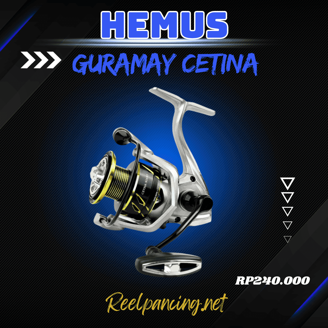 Spesifikasi Reel Hemus Guramay Cetina - Reelpancing